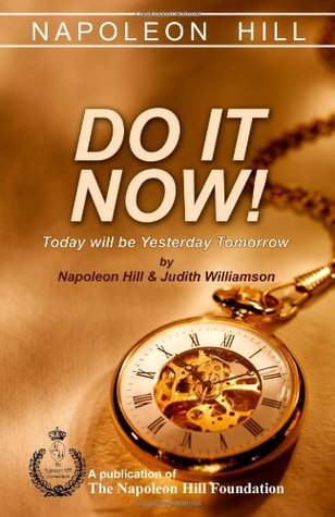 Do It Now! by Napoleon Hill | Goodreads