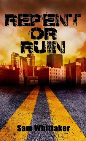 Repent or Ruin by Sam Whittaker | Goodreads
