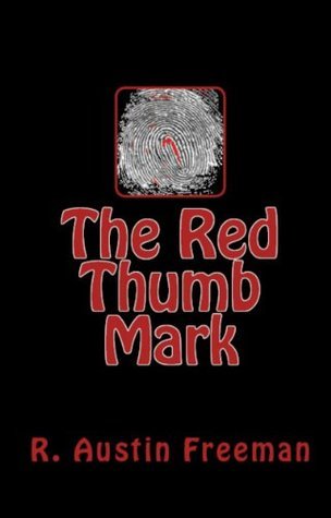 The Red Thumb Mark & The Mystery of 31 New Inn by R. Austin Freeman ...