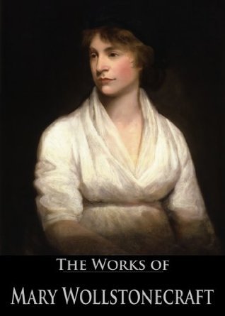 The Complete Works of Mary Wollstonecraft by Mary Wollstonecraft ...