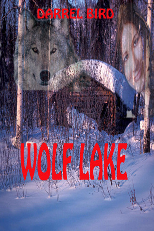 Wolf Lake by Darrel Bird | Goodreads