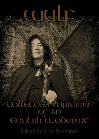 Wulf: The Collected Writings of an English Wodenist by Wulf | Goodreads
