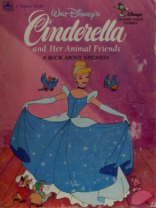 Walt Disney's Cinderella and Her Animal Friends: A Book About Kindness ...