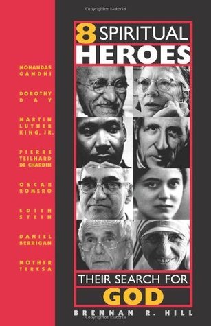 8 Spiritual Heroes: Their Search for God by Brennan R. Hill | Goodreads