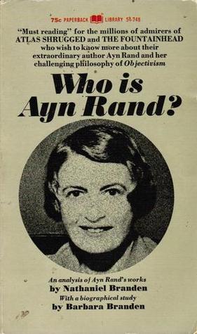 Who Is Ayn Rand? by Nathaniel Branden | Goodreads