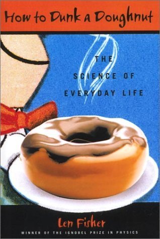 How to Dunk a Doughnut: The Science Of Everyday Life by Len Fisher ...