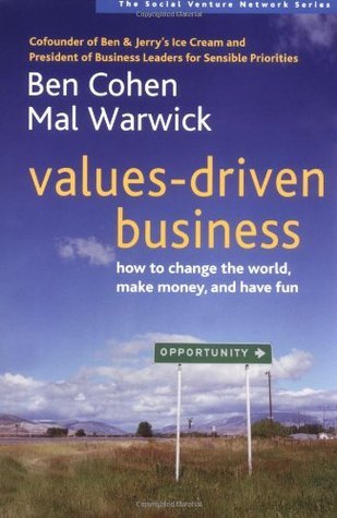 Values-Driven Business: How to Change the World, Make Money, and Have ...