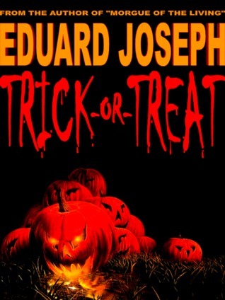 Trick-or-Treat by Eduard Joseph | Goodreads