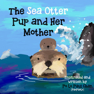 The Sea Otter Pup and Her Mother by Paulus of Sinae | Goodreads