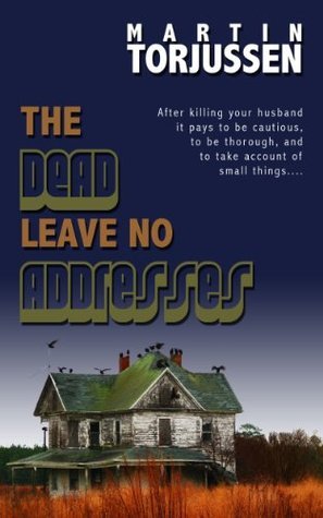 The Dead Leave No Addresses by Martin Torjussen | Goodreads