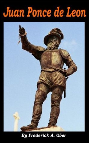 Juan Ponce de Leon by Frederick Albion Ober | Goodreads