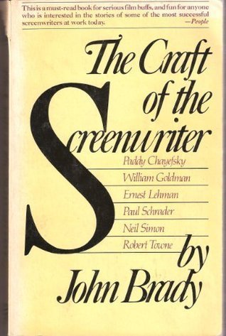 The Craft of the Screenwriter by John Brady | Goodreads