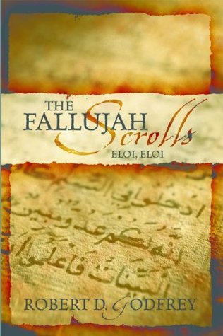The Fallujah Scrolls Eloi, Eloi by Robert D. Godfrey | Goodreads