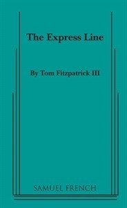 The Express Line: A Comedy in One Act by Tom Fitzpatrick III | Goodreads