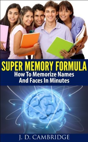 Super Memory Formula: How To Memorize Names And Faces In Minutes by ...