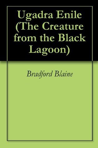 Ugadra Enile (The Creature from the Black Lagoon) by Bradford Blaine ...