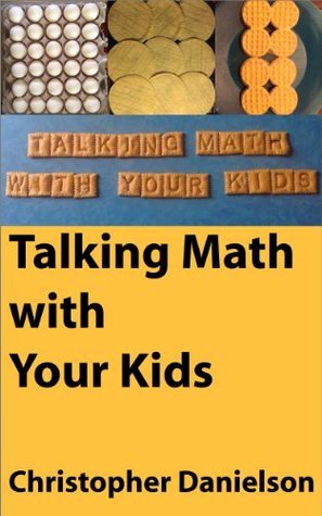 Talking Math with Your Kids by Christopher Danielson | Goodreads