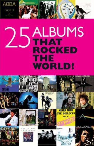 25 Albums that Rocked the World by Chris Charlesworth | Goodreads