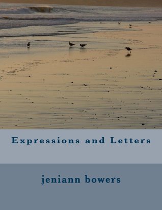 Expressions and Letters by Jeniann Bowers | Goodreads