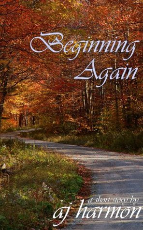 Beginning Again by A.J. Harmon | Goodreads
