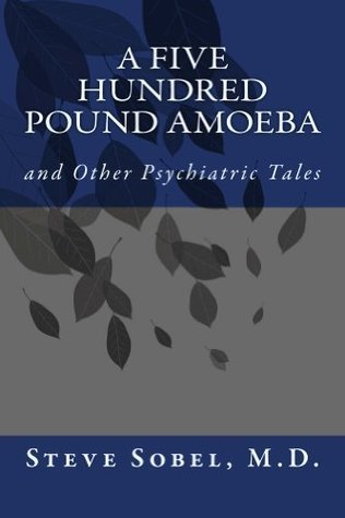 A Five Hundred Pound Amoeba by Steve Sobel | Goodreads