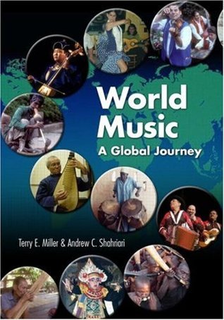 World Music: A Global Journey by Terry E. Miller | Goodreads
