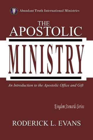 The Apostolic Ministry: Exploring the Apostolic Office and Gift by ...