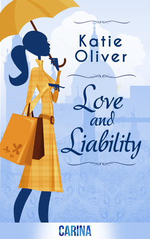Love and Liability by Katie Oliver | Goodreads