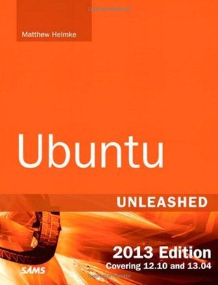 Ubuntu Unleashed 2013 Edition: Covering 12.10 and 13.04 by Matthew ...