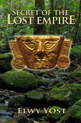Secret of the Lost Empire by Elwy Yost | Goodreads