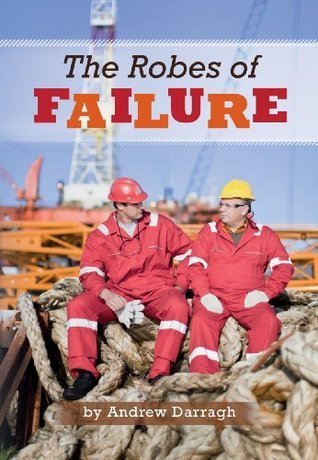THE ROBES OF FAILURE by Andrew Darragh | Goodreads