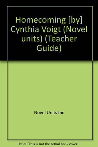 Homecoming [by] Cynthia Voigt (Novel units) by Novel Units | Goodreads