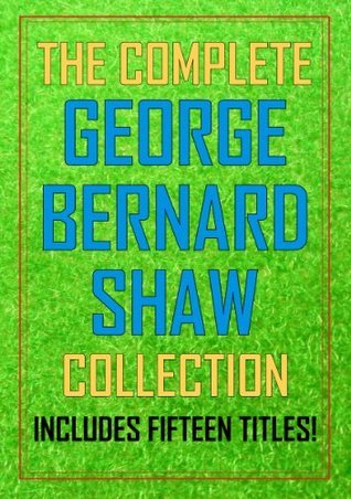 The Complete George Bernard Shaw Collection by George Bernard Shaw ...