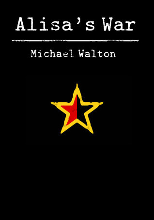 Alisa's War by Michael Walton | Goodreads
