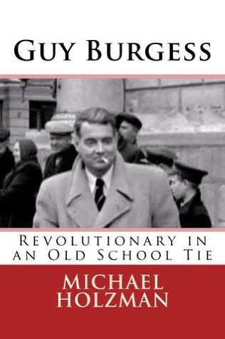 Guy Burgess by Michael Holzman | Goodreads
