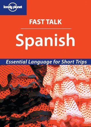 Lonely Planet Fast Talk Spanish: Essential Language for Short Trips by ...