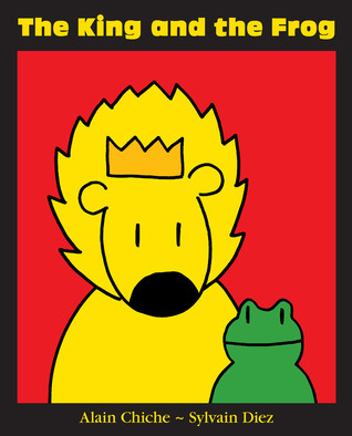 The King and the Frog by Alain Chiche | Goodreads