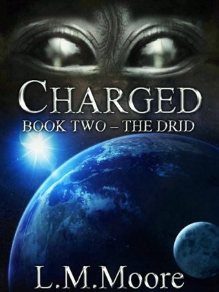 Charged - Book Two - The Drid (Charged Series 2) by L.M. Moore | Goodreads