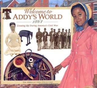 Welcome to Addy's World · 1864: Growing Up During America's Civil War by Susan Sinnott | Goodreads