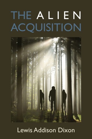 The Alien Acquisition by Lewis Addison Dixon | Goodreads