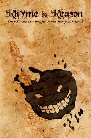 Rhyme & Reason: The Fallacies and Foibles of our Fairytale Friends by ...