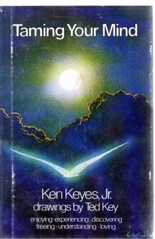 Taming Your Mind by Ken Keyes Jr. | Goodreads