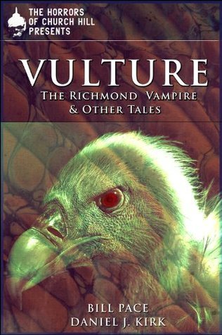 Vulture: The Richmond Vampire and Other Tales by Daniel J. Kirk | Goodreads