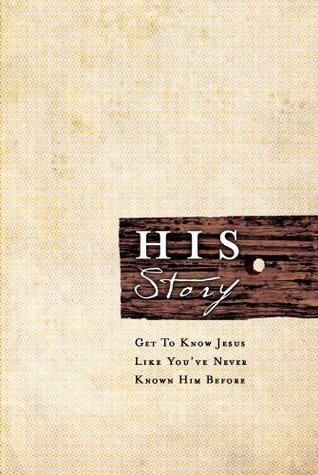 HIS Story: Get to Know Jesus Like Never Before by Matt Myers | Goodreads