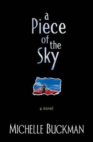 A Piece of the Sky by Michelle Buckman | Goodreads