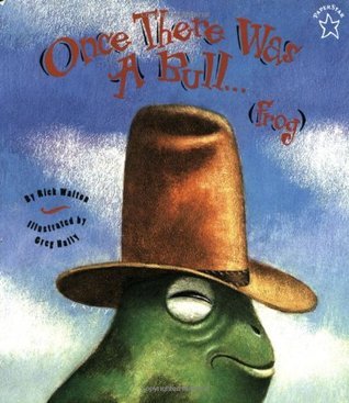 Once There Was a Bull...frog by Rick Walton | Goodreads