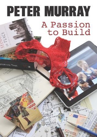 A Passion To Build by Peter Murray | Goodreads