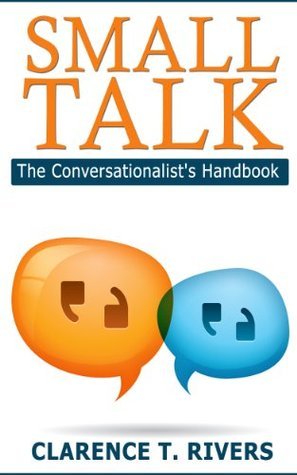 Small Talk: The Conversationalist's Guide to Making Small Talk! by ...