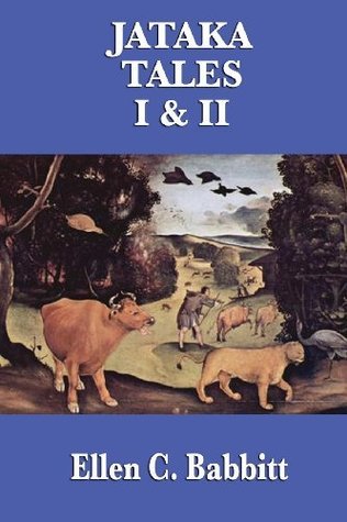 The Jataka Tales I & II by Ellen C. Babbitt | Goodreads