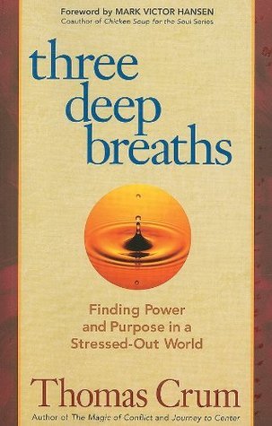 Three Deep Breaths: Finding Power and Purpose in a Stressed-Out World ...